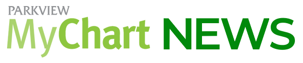 Parkview MyChart NEWS Parkview MyChart NEWS